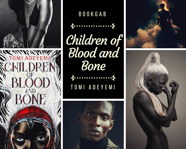 Bookgab: Children of Blood and Bone by Tomi Adeyemi - Bibliomess