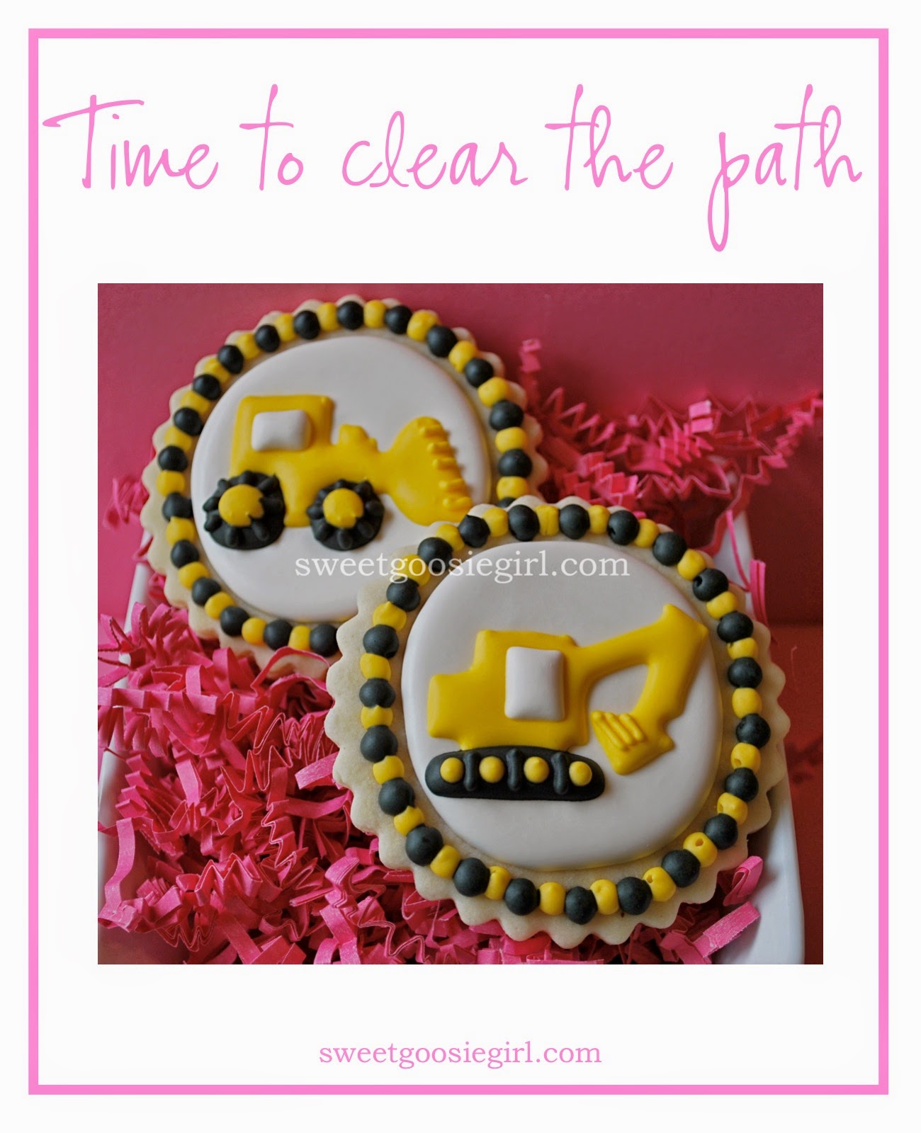Sweet Goosie Girl: Bulldozer Construction Cookies