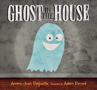Great Kid Books: Ghost in the House, by Ammi-Joan Paquette and Adam ...