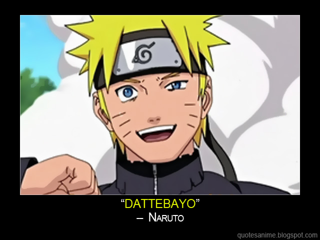 Quotes Anime: Dattebayo
