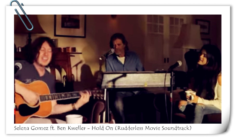 Selena Gomez ft. Ben Kweller - Hold On Lyrics (Rudderless Movie ...
