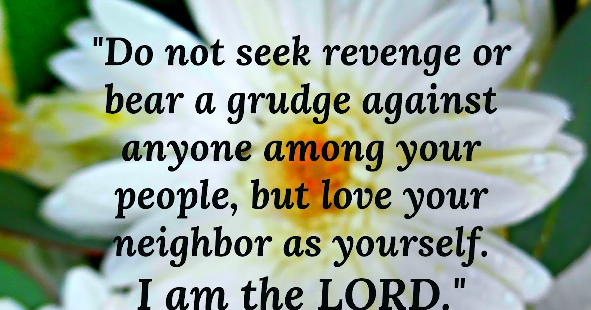 Flowery Blessing: "Do not seek revenge or bear a grudge against anyone ...