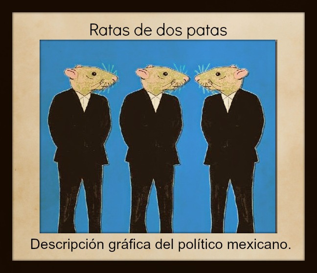 Ratas de dos patas ... descripción del político mexicano