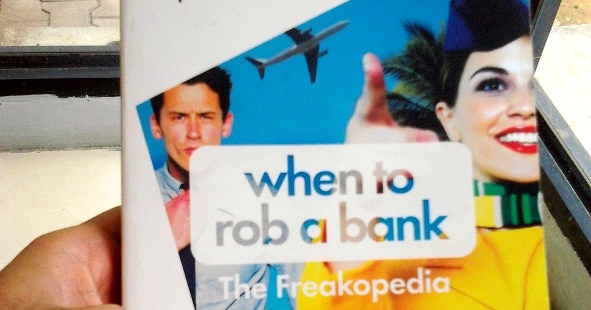 The Unstoppable Force: Book Review : When to Rob a Bank: A Rogue ...