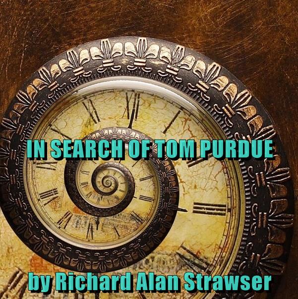 Thoughts On a Train: In Search of Tom Purdue: Chapter 18 (Part 1)