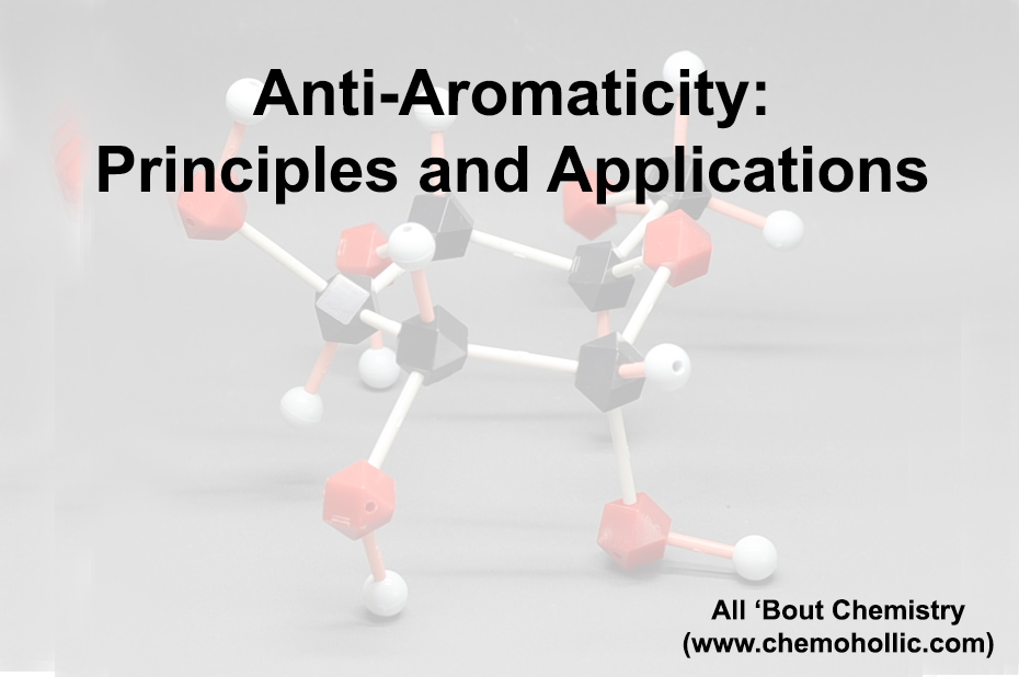 Anti-Aromaticity: Properties and Applications - All 'Bout Chemistry