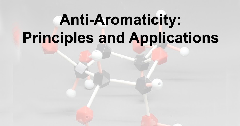Anti-Aromaticity: Properties and Applications - All 'Bout Chemistry