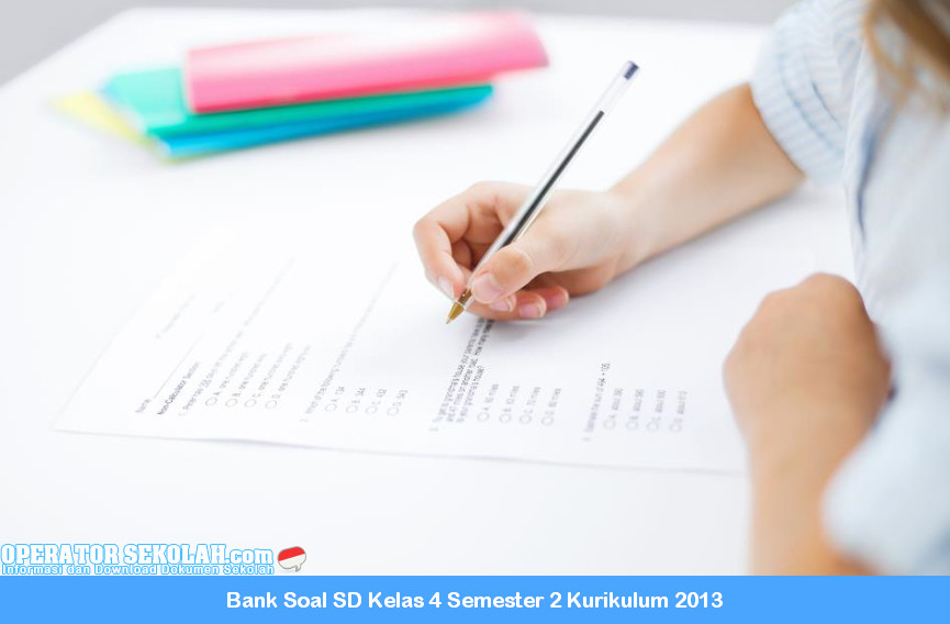 Bank Soal SD Kelas 4 Semester 2 Kurikulum 2013 - Operator Sekolah