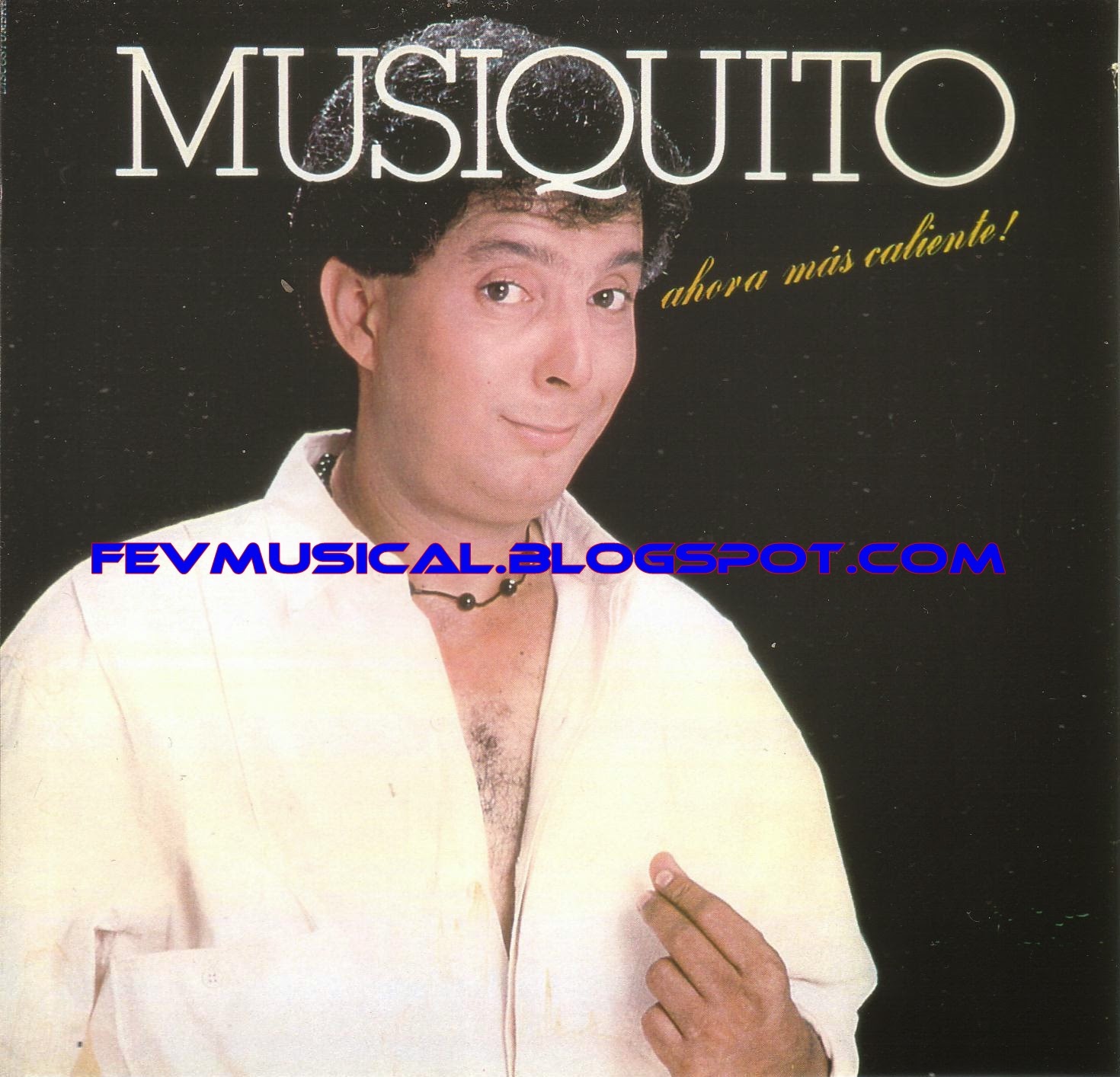 FEV MUSICAL: 1985 - Musiquito & Su Orquesta - Ahora Mas Caliente ...