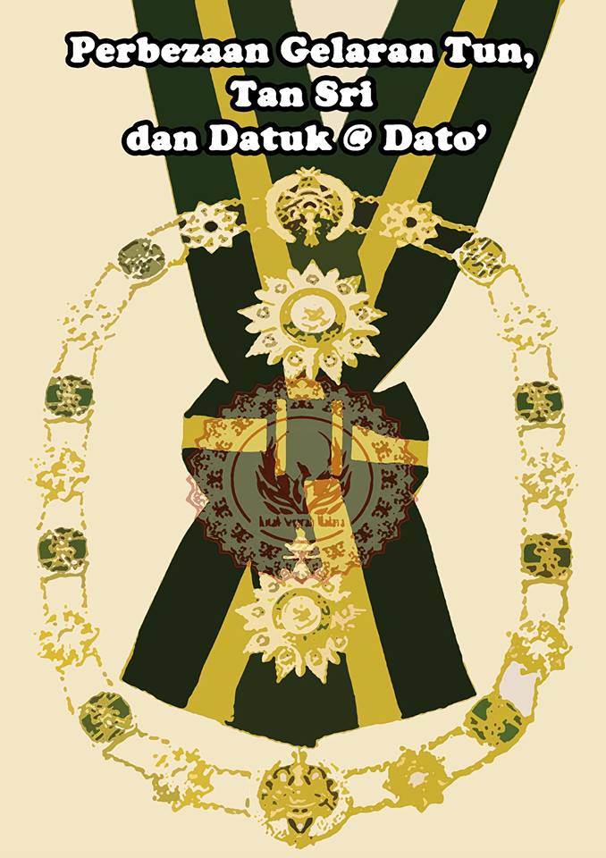 Perbezaan Gelaran Tun, Tan Sri & Datuk @ Dato'