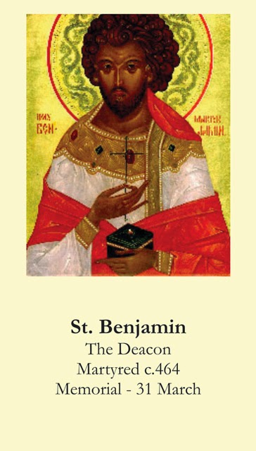 Saint March 31 : St. Benjamin : Martyr and #Deacon of #Persia
