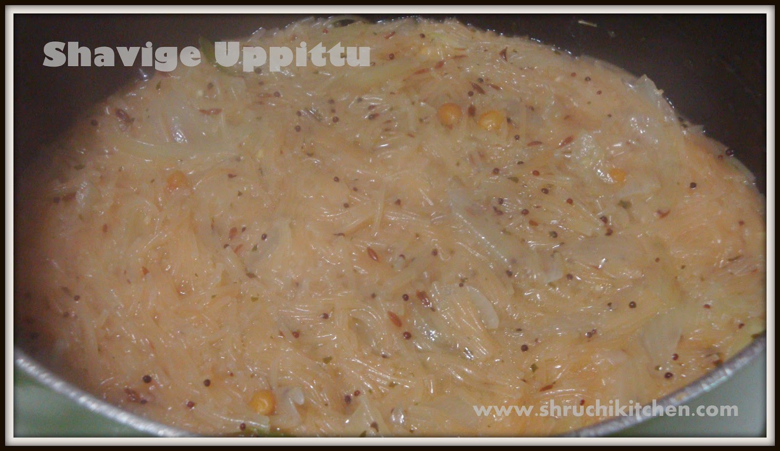 Shruchi Kitchen: Shavige Uppittu | Semiya Upma