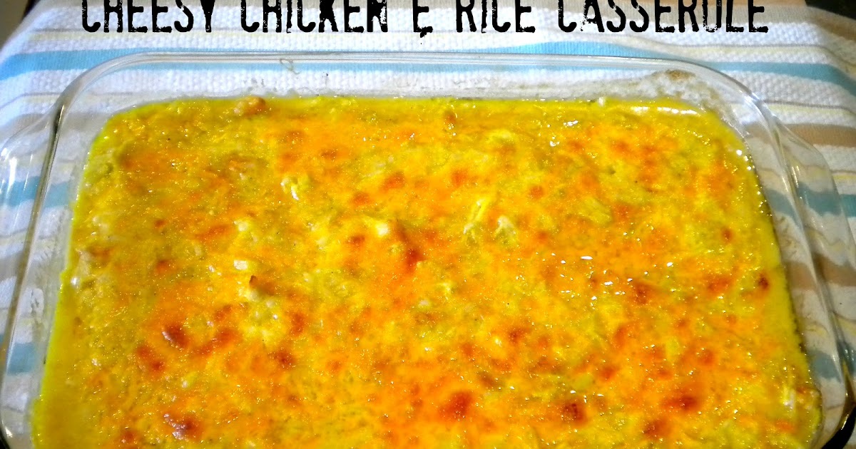 Tobins' Tastes: Cheesy Chicken & Rice Casserole