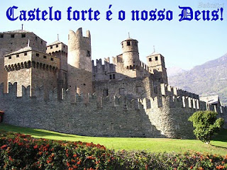 Historia com Cristo: "CASTELO FORTE É O NOSSO DEUS..."