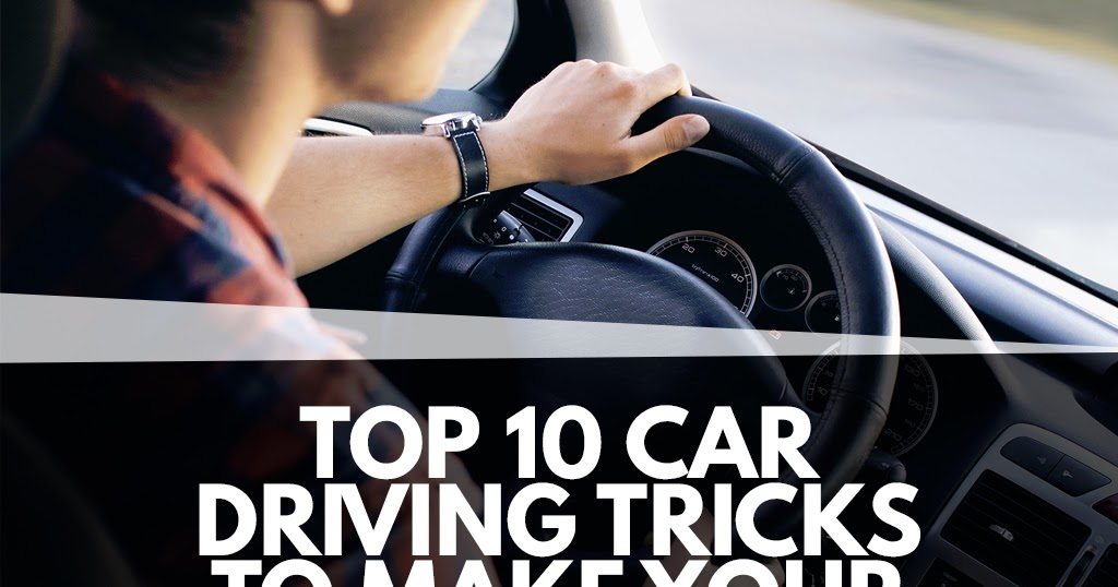The Cars Blog: Top 10 Car And Driving Tricks To Make Your Life Easier