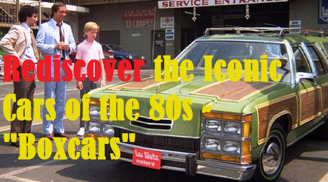 Iconic Cars of the 80s: The Boxcars