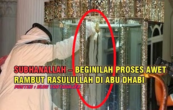 SUBHANALLAH – Beginilah Proses Awet Rambut Rasulullah Di Abu Dhabi ...