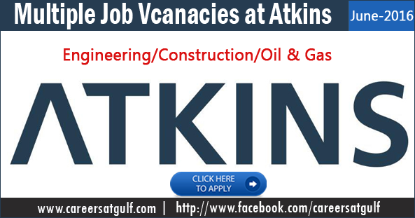 Multiple Job Vcanacies at Atkins - Abu Dhabi-Dubai-Qatar-Saudi Arabia ...