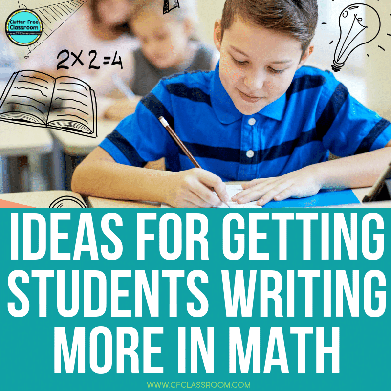 Ideas to Get Students Writing in Math | Clutter-Free Classroom