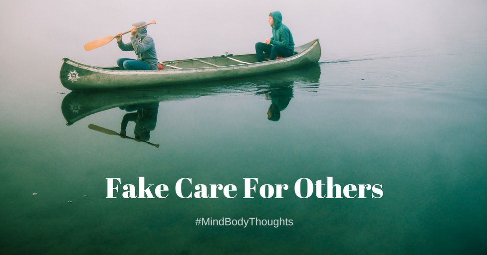 Mind - Body Thoughts: Fake Care For Others