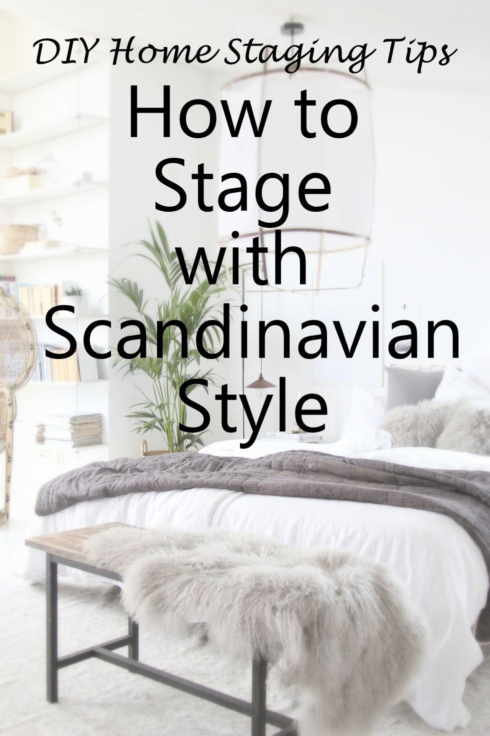 Staging Styles That Work: Scandinavian | DIY Home Staging Tips