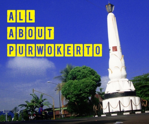7 Hal Penjelajahan Kami Di Kota Purwokerto # EXPLORE PURWOKERTO - THE ...