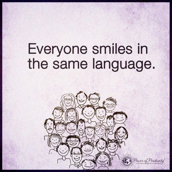 Everyone smiles in the same language. - 101 QUOTES