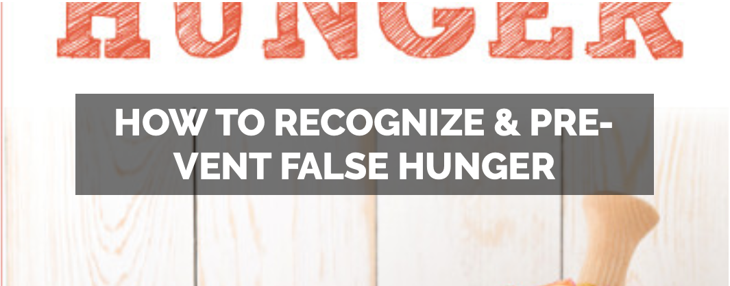 How to Recognize & Prevent False Hunger