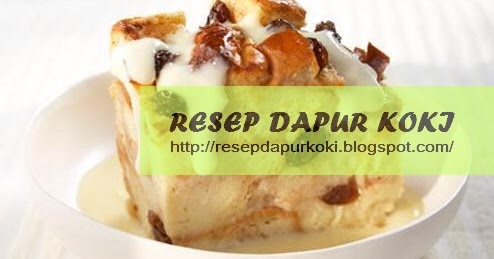 Resep Cara Membuat Puding Roti Tawar Panggang Susu Enak - RESEP DAPUR KOKI