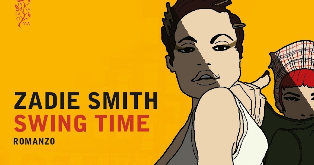 Recensione: Swing time di Zadie Smith (Ediz. Mondadori, 2017).
