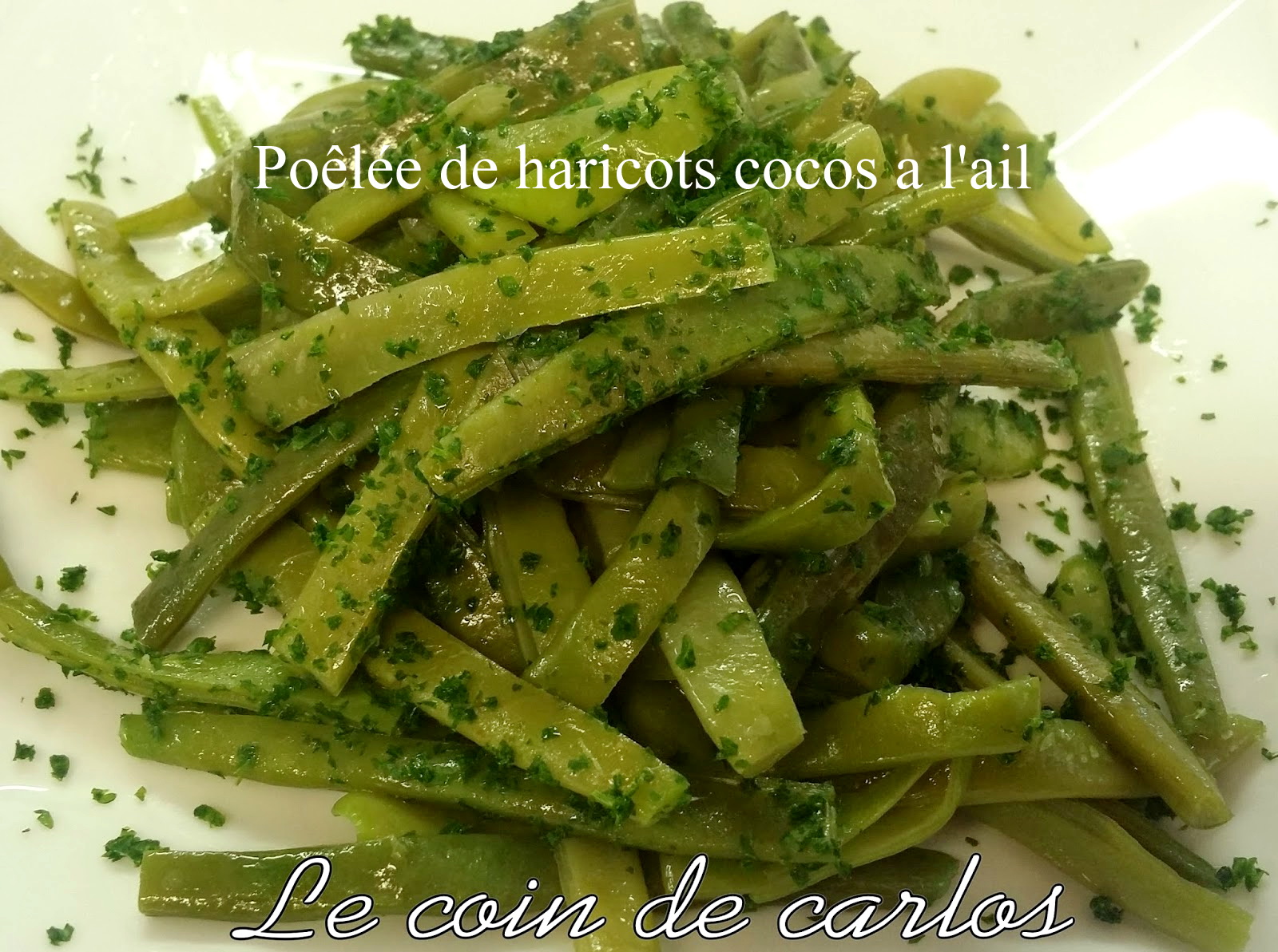 Le coin de Carlos: Poêlée de haricots cocos plats a l'ail