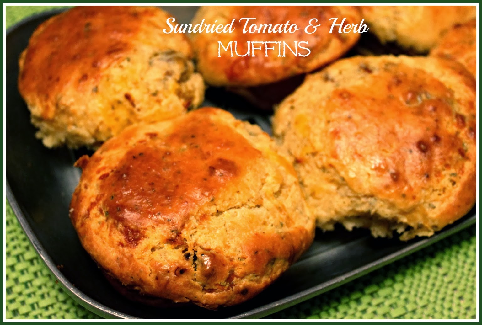 Sweet Tea and Cornbread: Sundried Tomato & Herb Muffins!