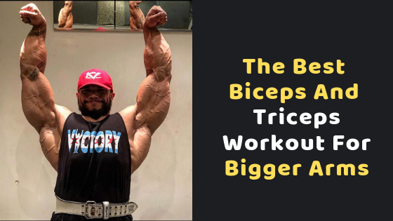 Fitness & Workout: The Best Biceps & Triceps Workout For Bigger Arms