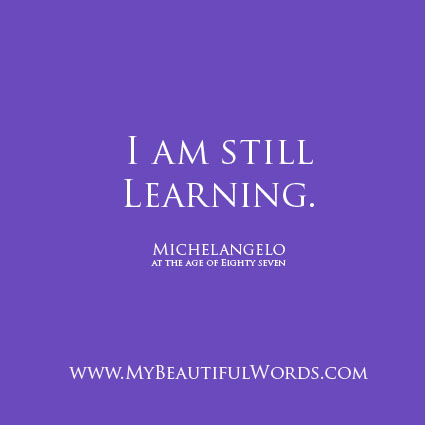 My Beautiful Words.: I Am Still Learning...