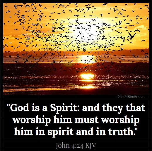 2 Timothy 2:15 Truth: Verse of the Day: John 4:24 KJV