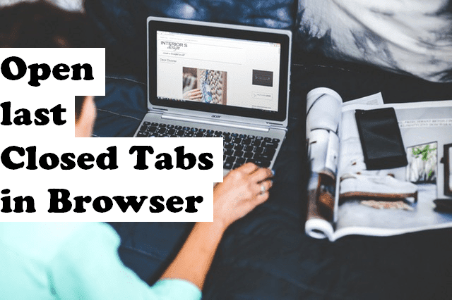 How To Open Up Last Closed Tabs In Browser With Shortcut