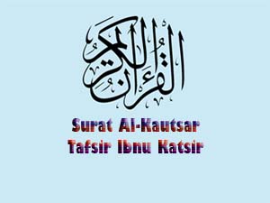 108 Tafsir Surat Al-Kautsar Ayat 1-3 - Tafsir Ibnu Katsir Terlengkap ...