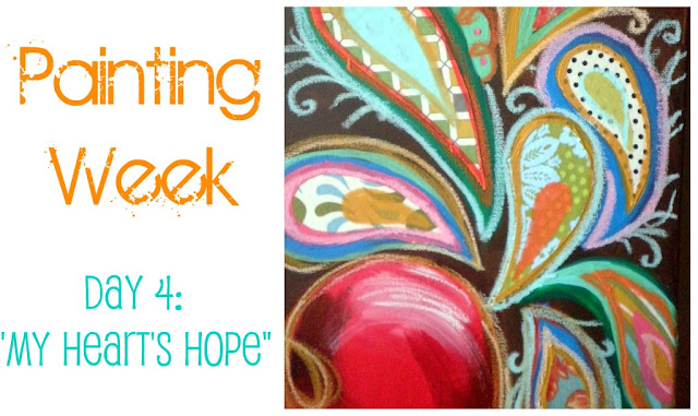 Specs and Wings: Painting Week: Day 4: "My Heart's Hope"