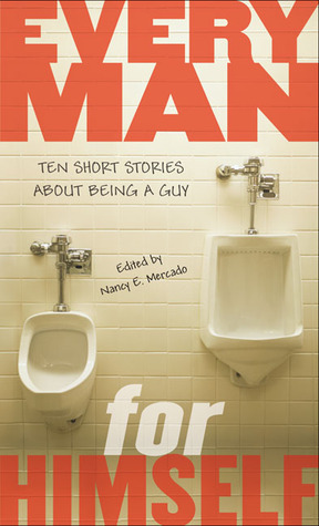Every Man for Himself: Ten Short Stories About Being A Guy — She's Got ...
