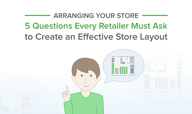 5 Questions Every Retailer Must Ask To Create An Effective Store Layout ...