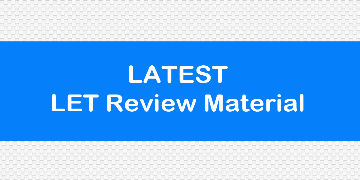 LET Reviewer (Material 1) - LET EXAM - Questions & Answers