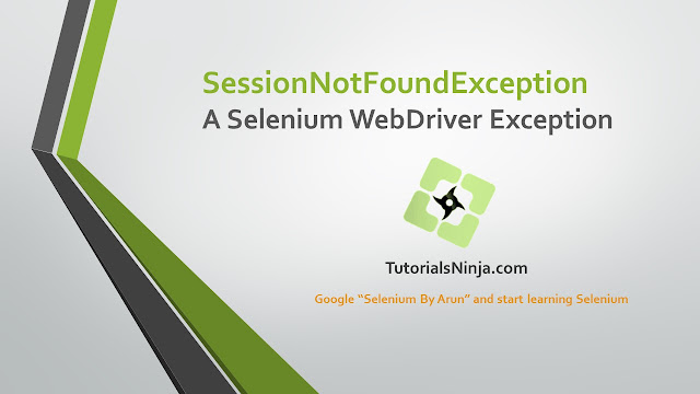 Selenium-By-Arun: SessionNotFoundException WebDriver Exception