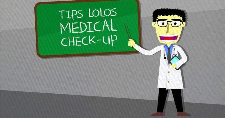Medical Check Up: 9 TIPS MENGHADAPI MEDICAL CHECK UP AGAR HASIL MAKSIMAL