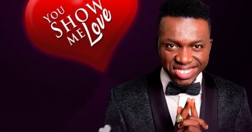 GospelGbedu.com: DOWNLOAD MUSIC: "You Show Me Love" By Akpororo | @Akpororo