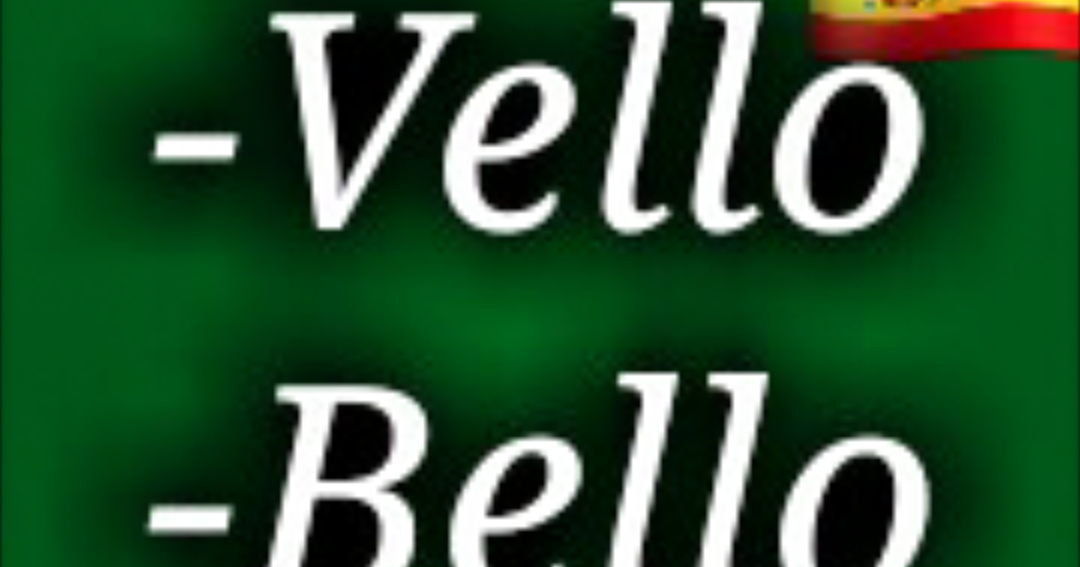 Blog de la Lengua : VELLO Y BELLO.