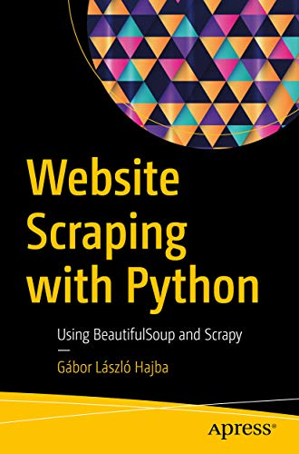 Website Scraping with Python: Using BeautifulSoup and Scrapy Kindle ...