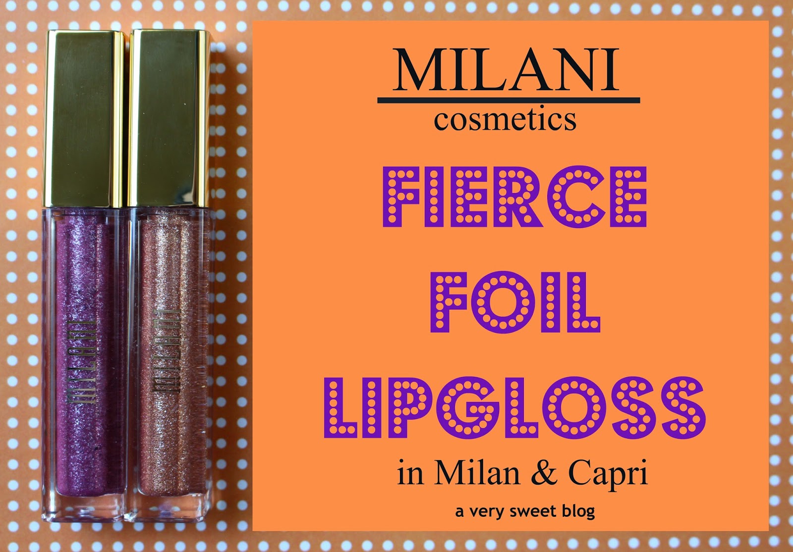Milani's NEW Fierce Foil Lipgloss Review & Swatches | A Very Sweet Blog