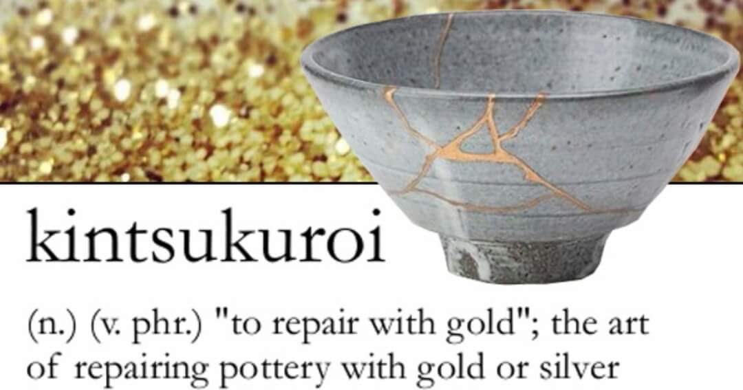 Muddling through Mayhem: Kintsukuroi - More beautiful for having been ...