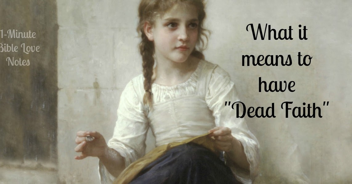 Bible Love Notes: Faith Without Works is Dead - James 2:17