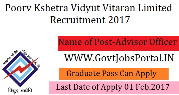 Poorv Kshetra Vidyut Vitaran Limited Recruitment 2017 –Advisor Officer
